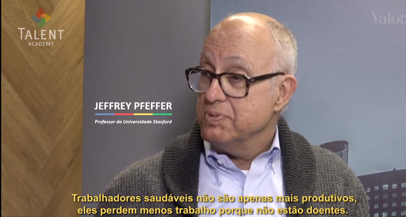 Jeffrey Pfeffer: motivação, propósito e saúde no trabalho - Talent Academy